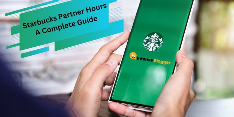 Starbucks Partner Hours: A Complete Guide - Intenseblogger